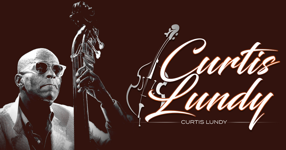 Curtis Lundy – World-Renowned Bassist | Composer | Arranger | Grammy ...